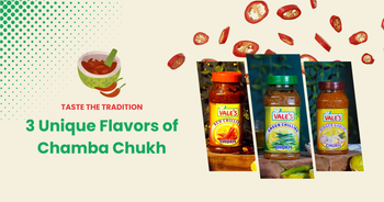 Chamba Chukh : A Journey Through Taste and Tradition – Valley Agro Foods